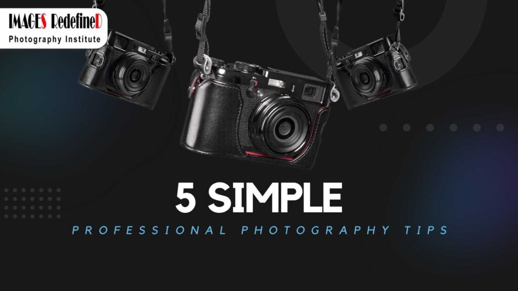 5 Simple Professional Photography Tips Begin Your Journey